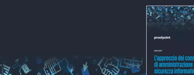 L’approccio dei consigli di amministrazione alla sicurezza informatica nel 2023 | Proofpoint IT