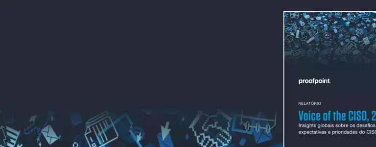 2023 Voice of the CISO | Proofpoint BR