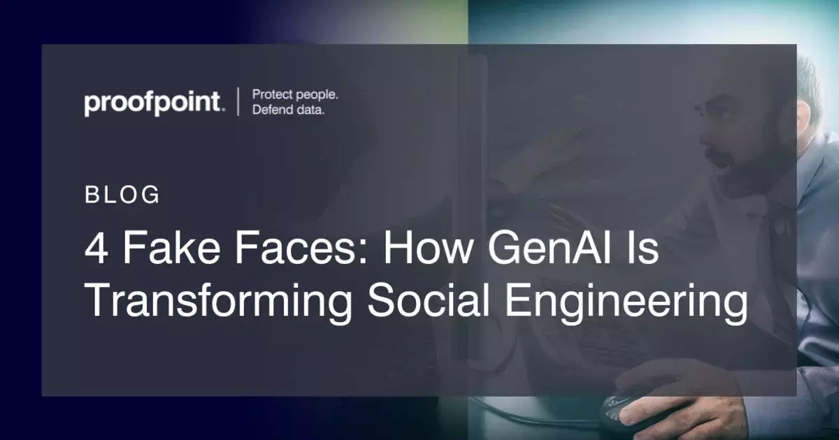 How Generative AI is Transforming Social Engineering | Proofpoint US