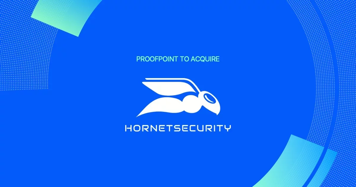 Welcoming Hornetsecurity to Proofpoint: A Bold Step Toward a More ...