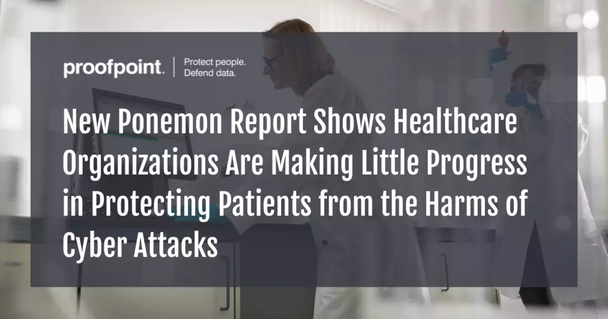 New Ponemon Report for Healthcare Industry | Proofpoint US