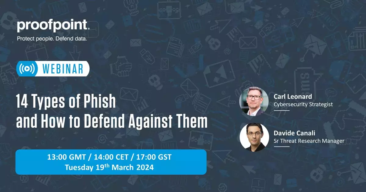 14 Types of Phish and How to Defend Against Them | Proofpoint UK