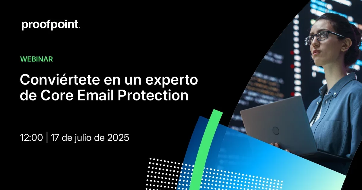 Conviértete en un experto de Core Email Protection | Proofpoint ES