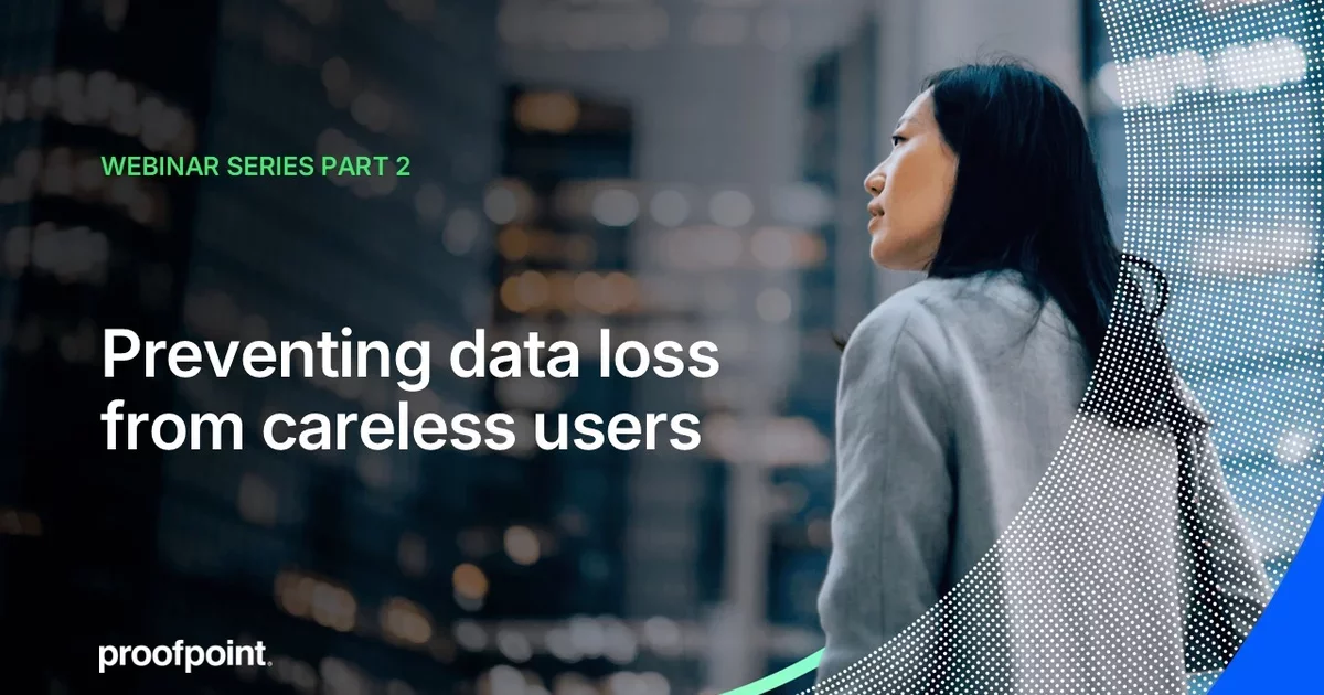 Preventing Data Loss from Careless Users | Proofpoint UK